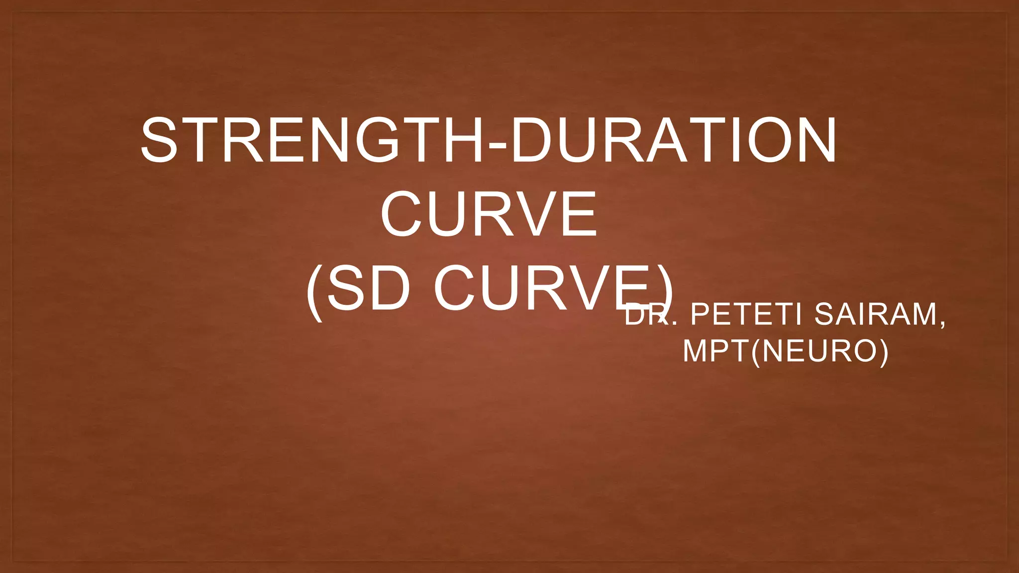 SD curve (Strength Duration Curve) | PPTX