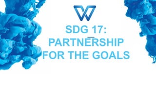 Sustainable Development Goals - 17 - Partnership for the Goals | PPTX