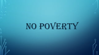 SUSTAINABLE DEVELOPMENT GOALS ON NO POVERTY | PPTX | Debated Sensitive ...