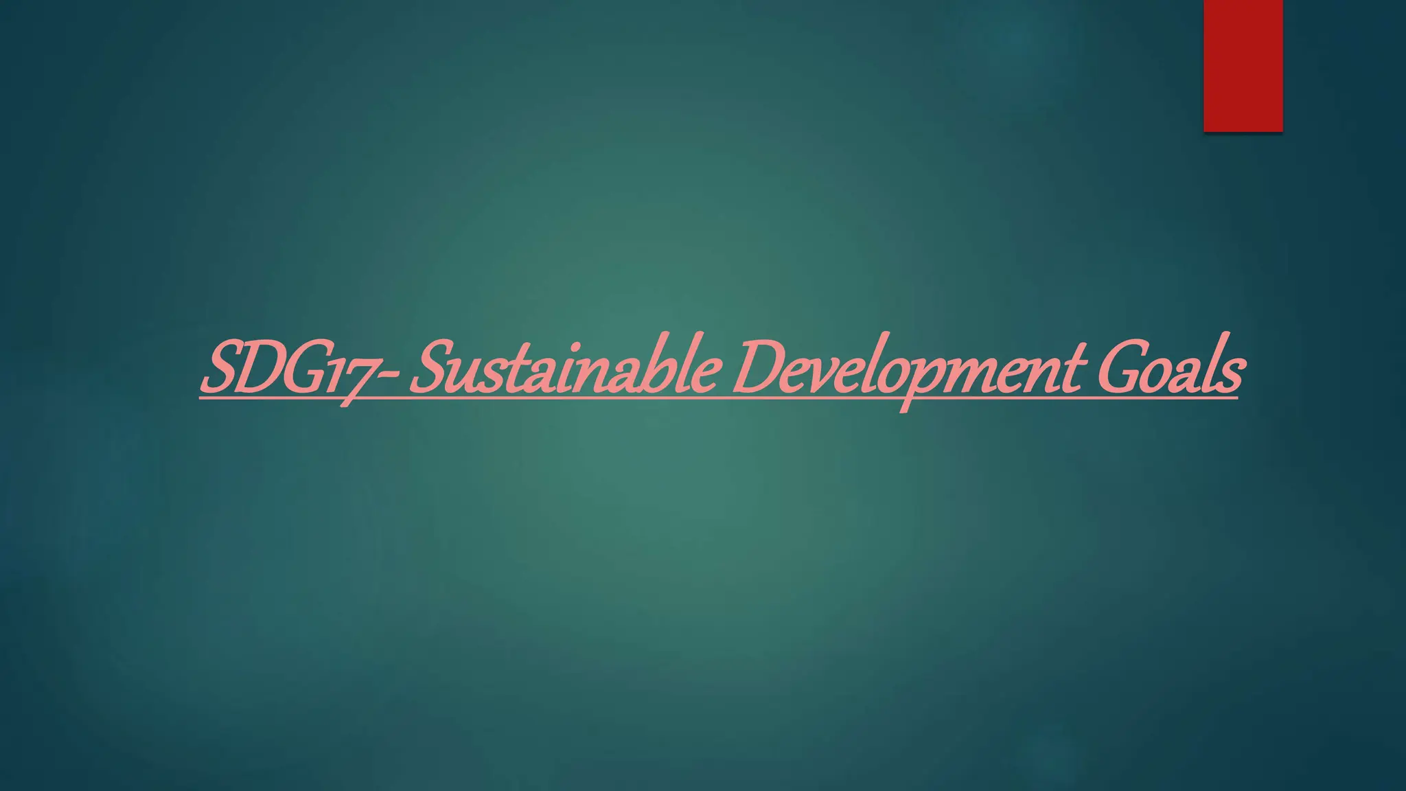 SDG17- Sustainable Development Goals.pptx