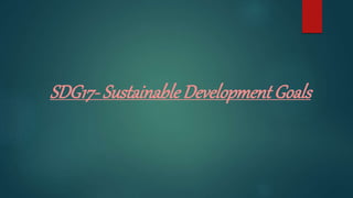 SDG17- Sustainable Development Goals.pptx