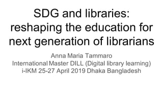 Sdg and libraries reshaping the education for the next generation | PPT