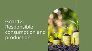 SDG RESPONSIBLE PRODUCTION AND CONSUMPTION.pptx