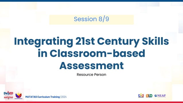 SD_Integrating 21st Century Skills in Classroom-based Assessment.pptx