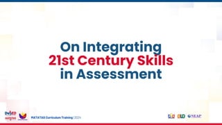 SD_Integrating 21st Century Skills in Classroom-based Assessment.pptx