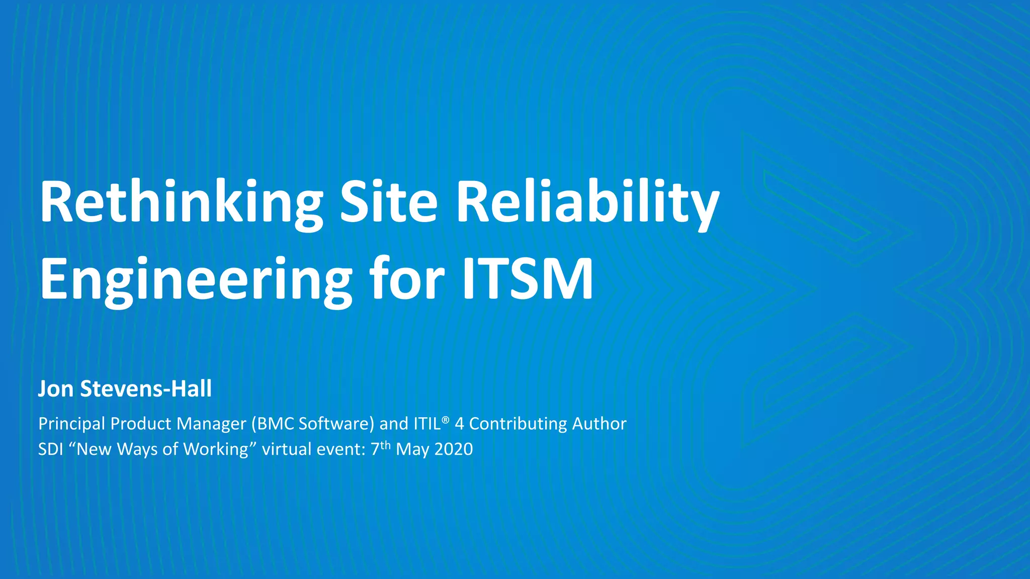 Rethinking Site Reliability Engineering for ITSM - SDI virtual event "New Ways of Working", May ...