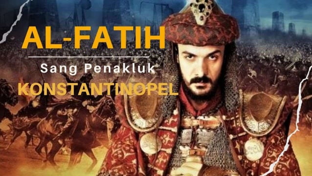 power point tentang sejarah al fatih sang penakluk konstatinopel | PPTX