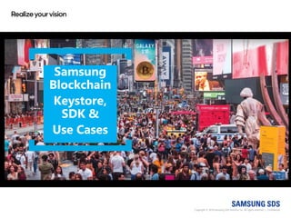 Samsung. Blockchain Keystore SDK and Use Cases | PPT