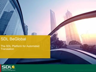 SDL BeGlobal The SDL Platform for Automated Translation | PPT