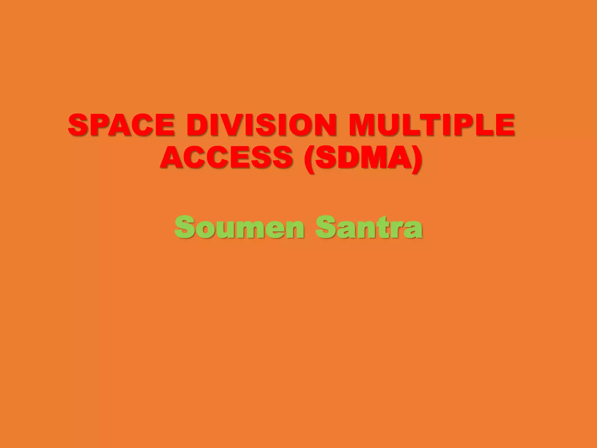 SPACE DIVISION MULTIPLE ACCESS (SDMA) SATELLITE COMMUNICATION | PPTX