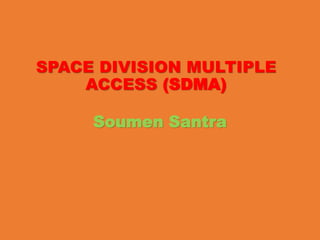 SPACE DIVISION MULTIPLE ACCESS (SDMA) SATELLITE COMMUNICATION | PPTX
