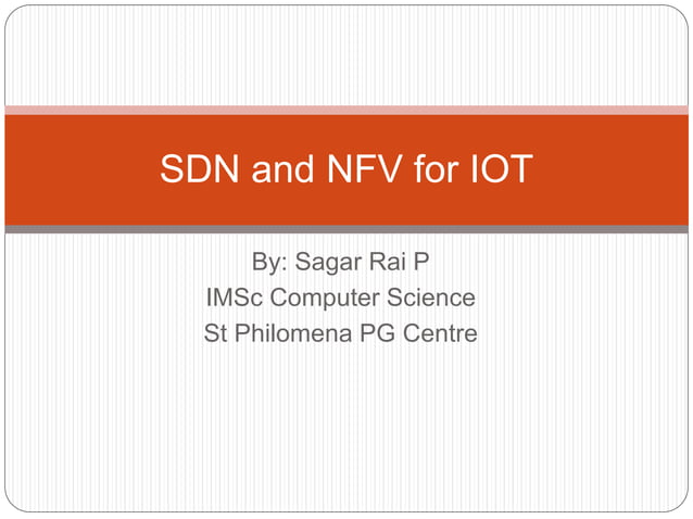 SDN( Software Defined Network) and NFV(Network Function Virtualization) for Internet of Things ...