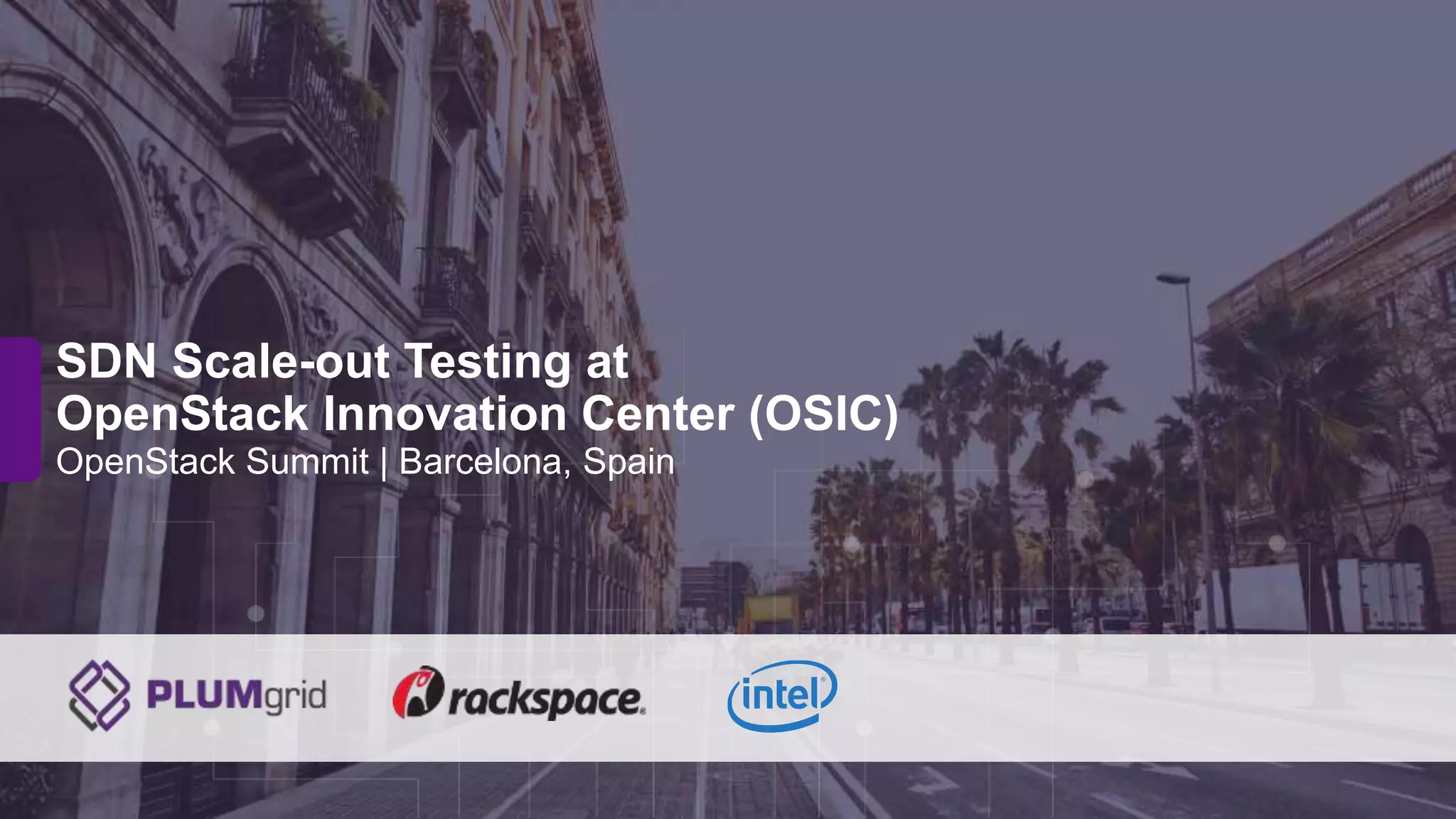 SDN Scale-out Testing at OpenStack Innovation Center (OSIC) | PPT