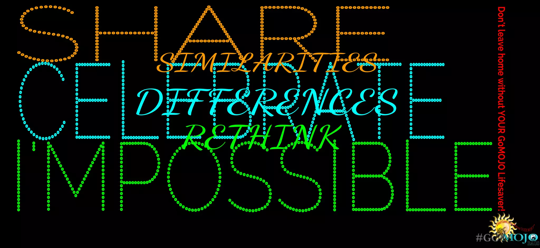 Share our similarities celebrate differences rethink i'mpossiple gomojo ...