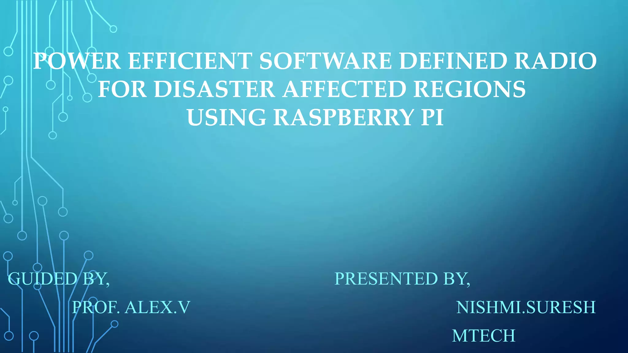 POWER EFFICIENT SOFTWARE DEFINED RADIO FOR DISASTER AFFECTED REGIONS USING RASPBERRY PI | PPTX