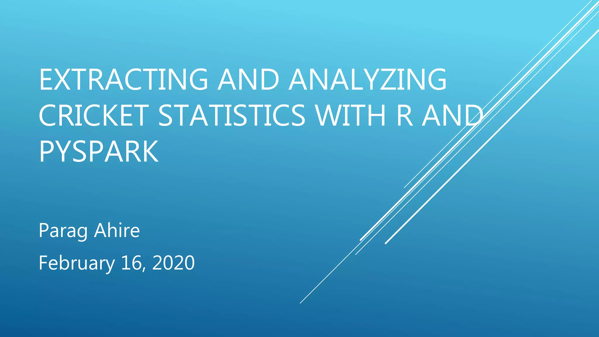 Extracting And Analyzing Cricket Statistics with R and Pyspark | PPT