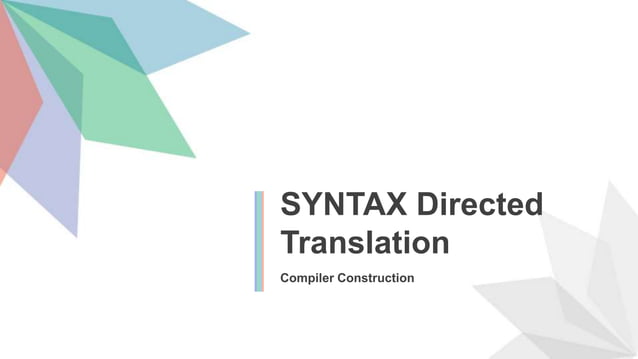 SYNTAX Directed Translation PPT || Compiler Construction | PPTX SYNTAX Directed Translation PPT || Compiler Construction | PPTX