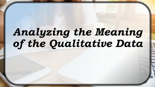 Analyzing Qualitative Data PR1 | PPTX