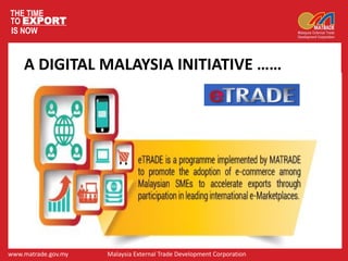 Matrade: Expand Your Business Globally Through e-Trade | PDF
