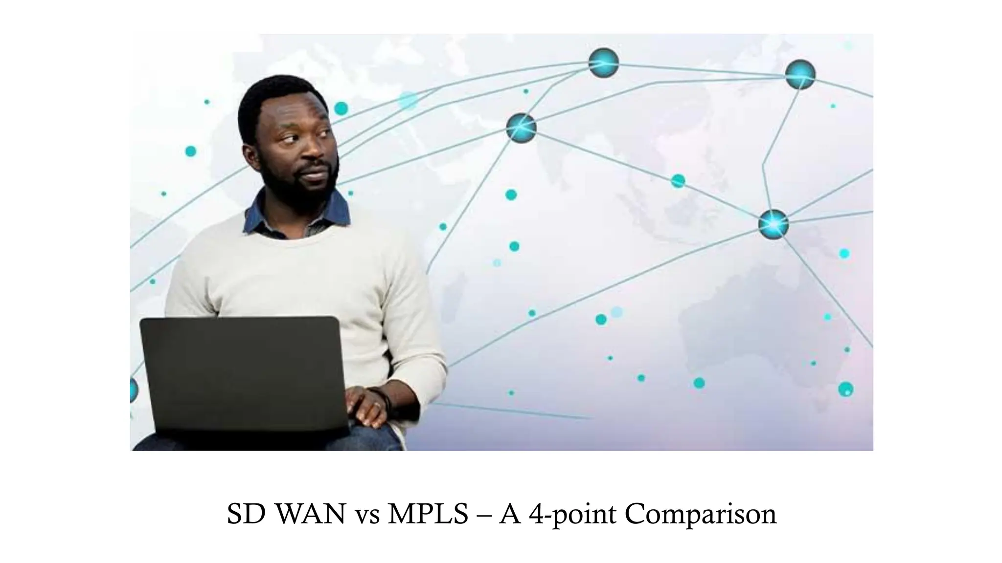 SDWAN-vs-MPLS Advantages and comparision PPT | PDF