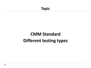 Different Software Testing Types and CMM Standard | PPT