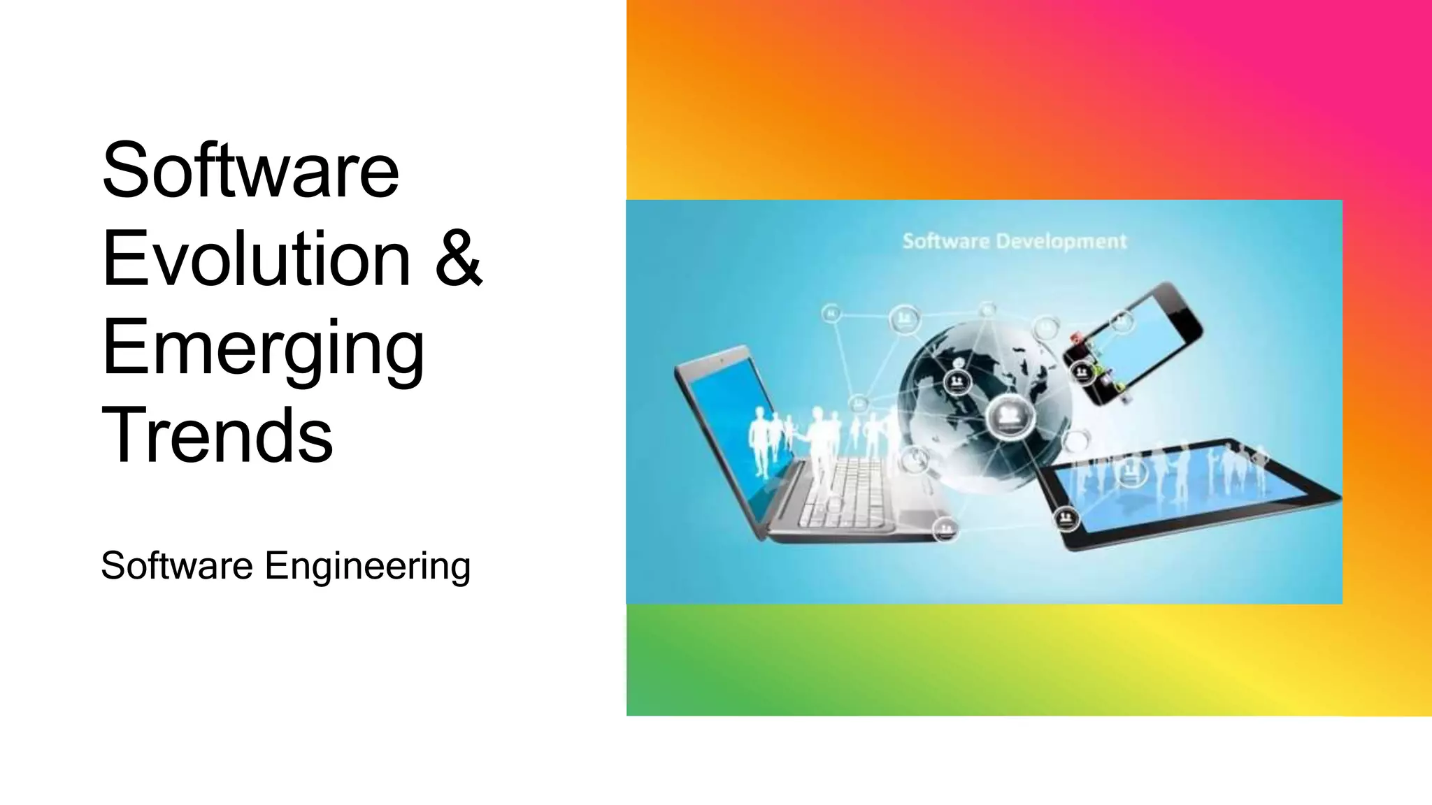 SE - Lecture 13 - Software Evolution and Tech Trends.pptx