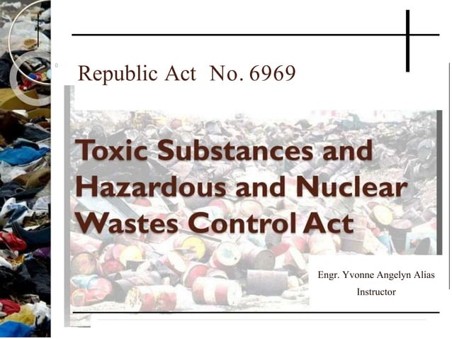 RA 6969 Toxic Substances and Hazardous and Nuclear Waste Control Act.pptx