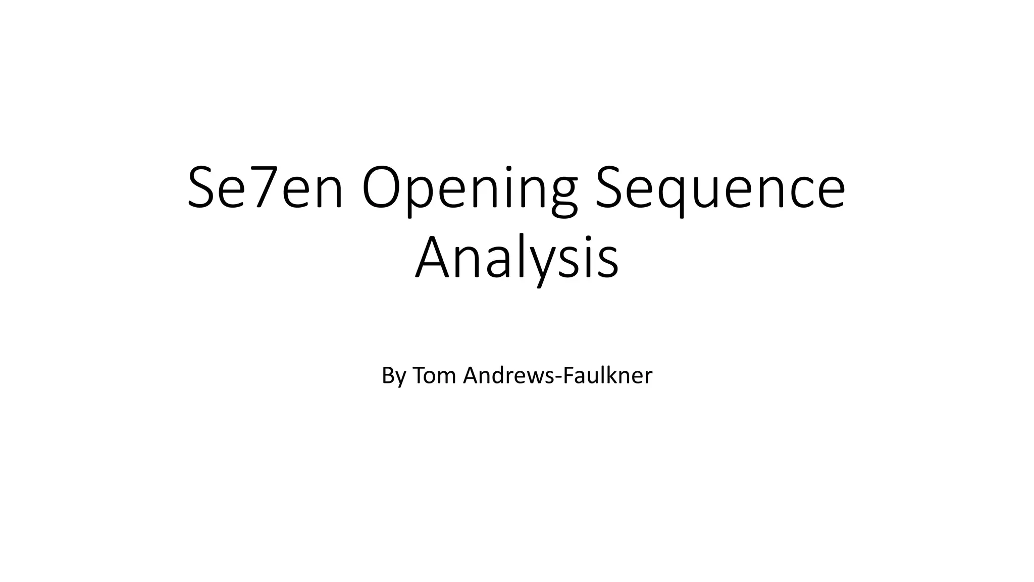 Se7en opening sequence analysis | PPTX | Needlework | Arts and Crafts