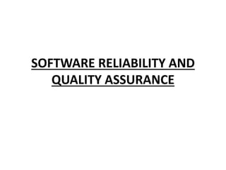 SOFTWARE RELIABILITY AND QUALITY ASSURANCE | PPTX