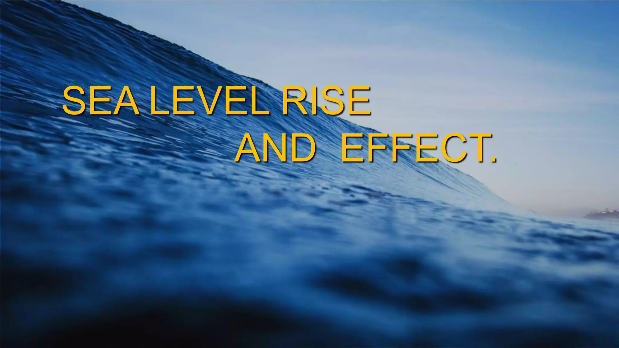 Sea level rise and it's causes,Effects and mitigation | PPTX