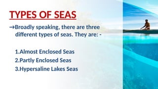 Sea, Types, Defining Boundaries of Seas, Zones/Layers | PPTX