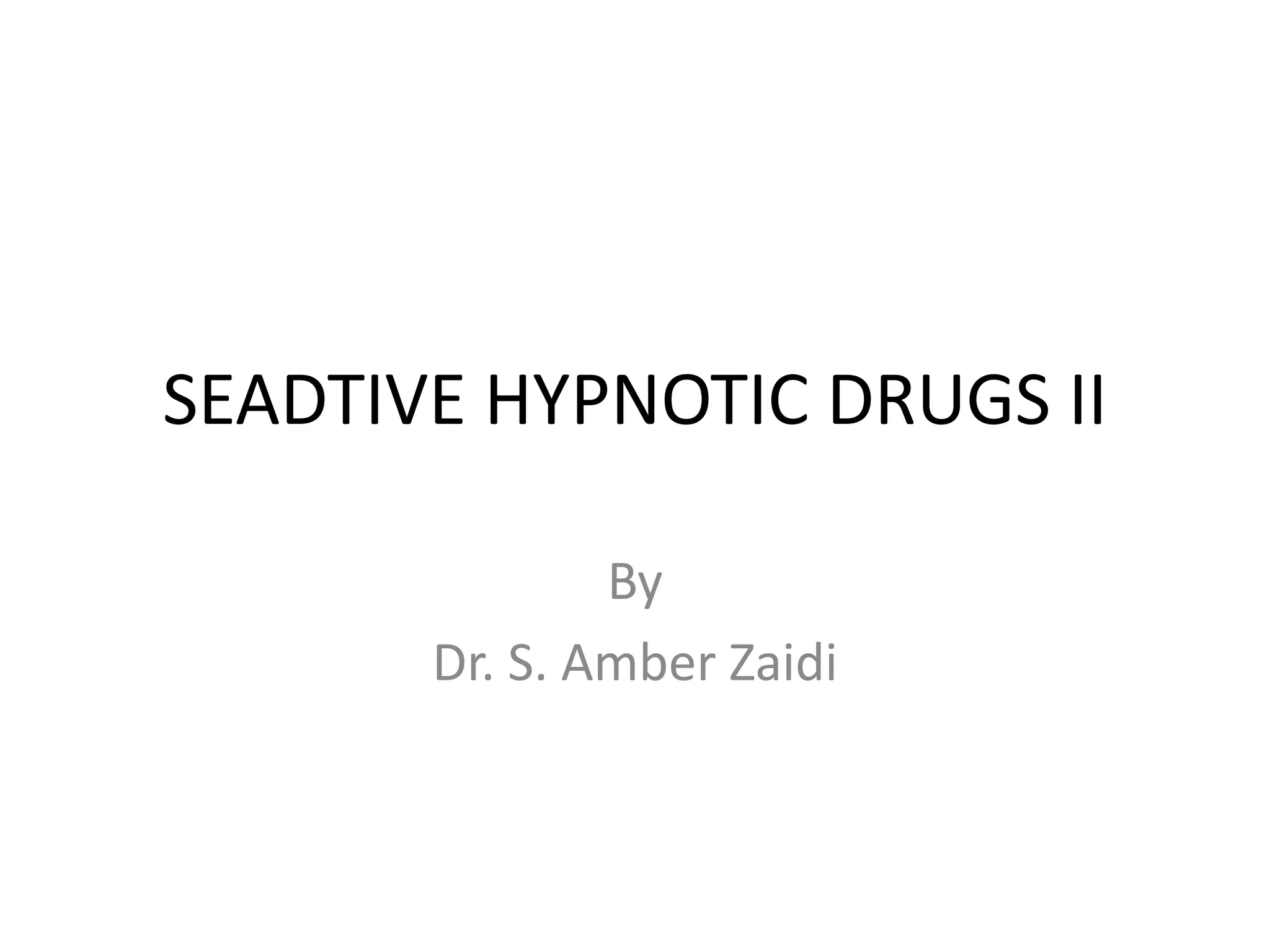 SEADTIVE HYPNOTIC DRUGS PPT 2.pdf hghhhhhh we | PPT