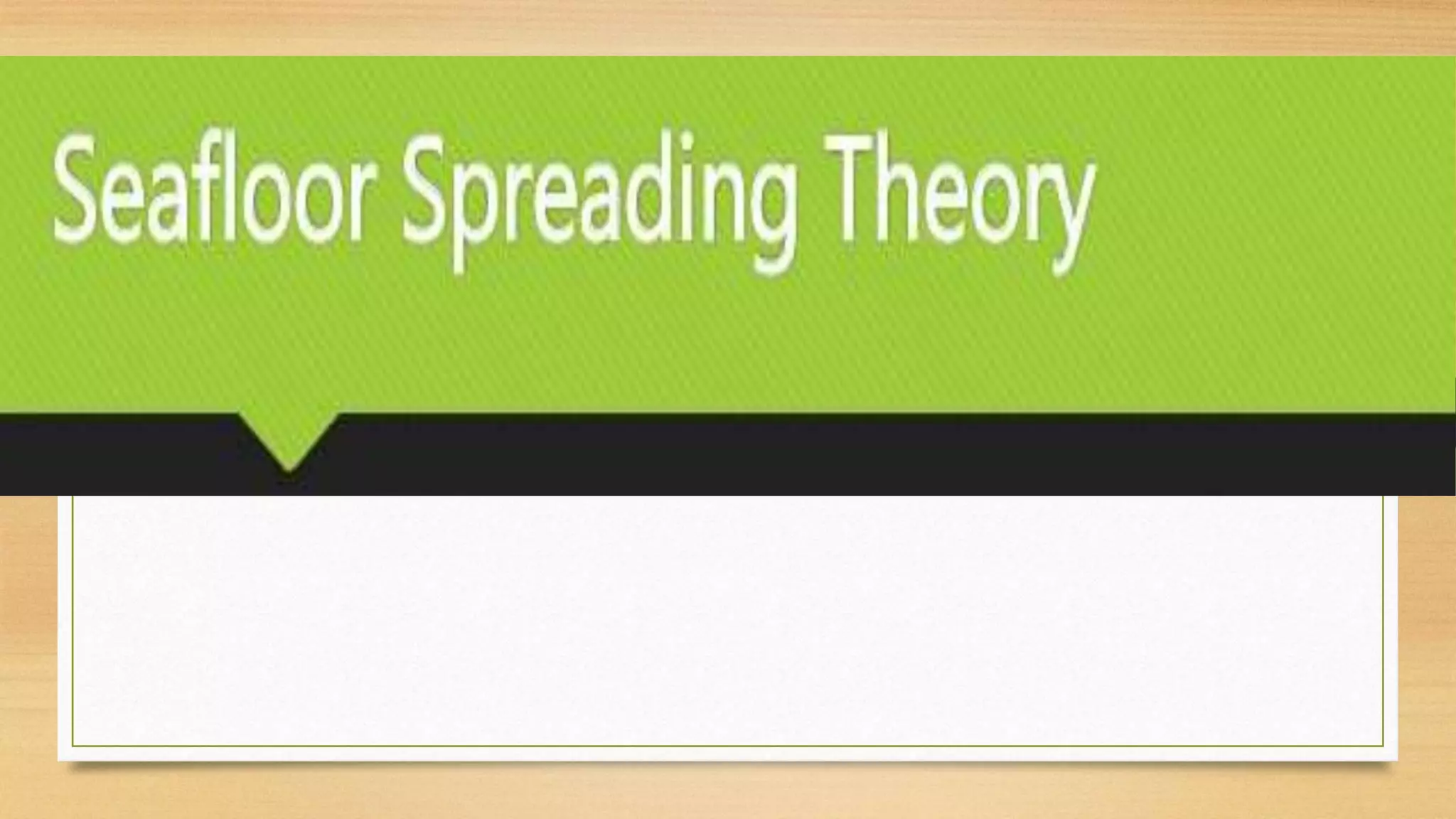 Seafloor Spreading theory.pptx