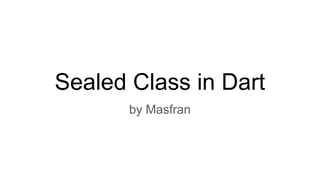 Sealed Class in Dart - Flutter Tutorial .pptx