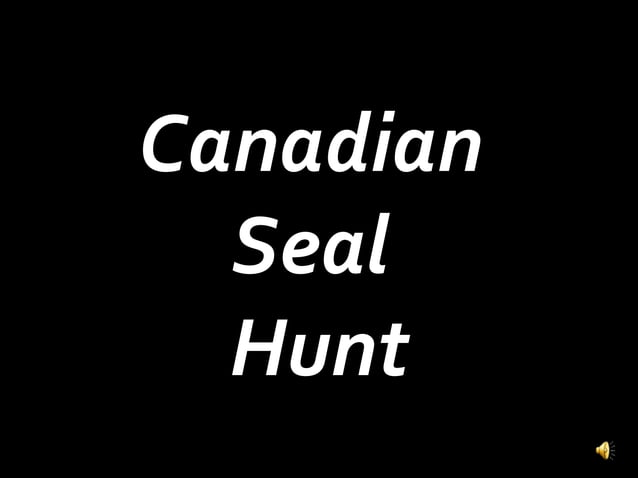 Canadian Seal Hunt PSA | PPT