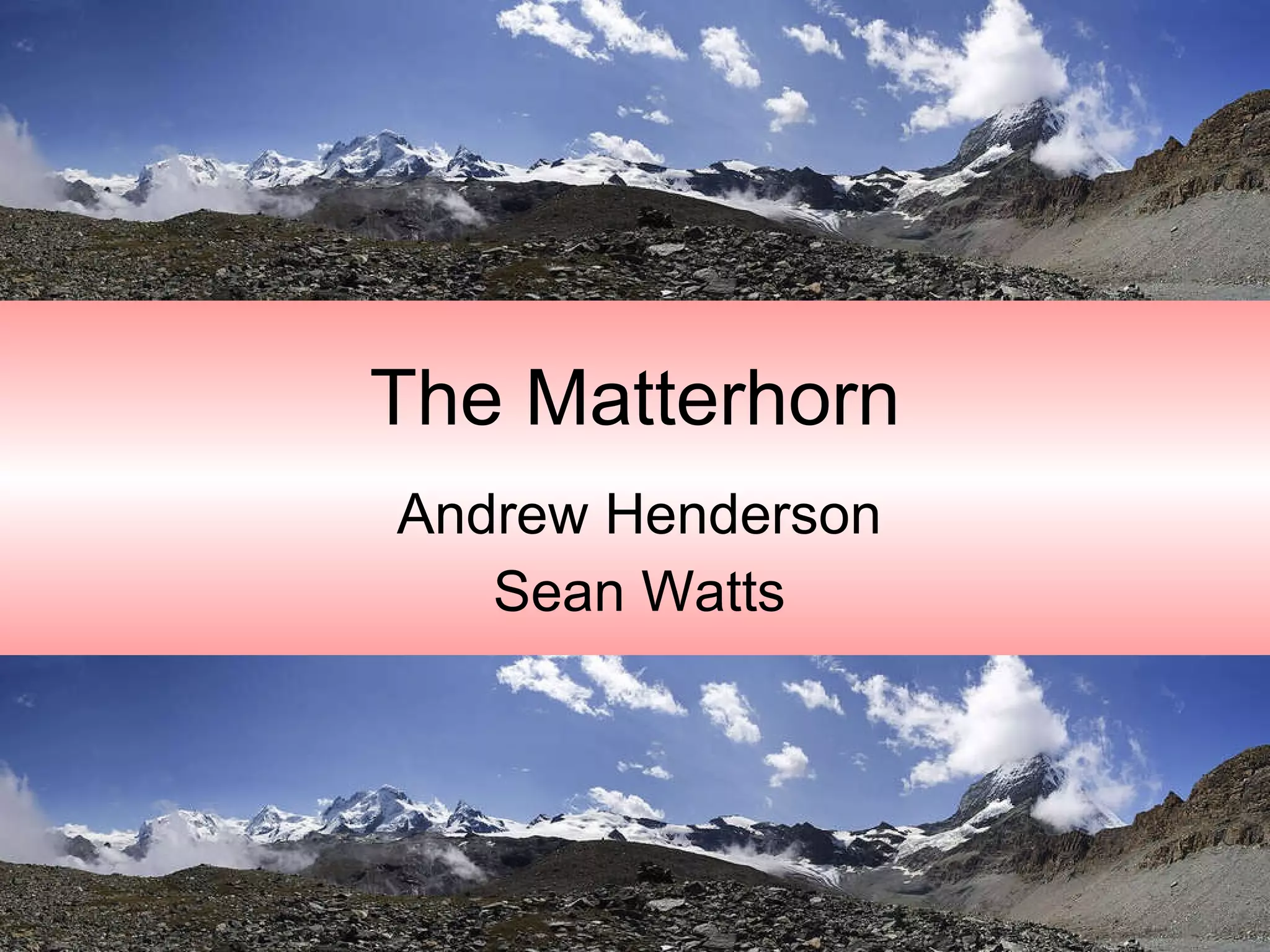 Sean & Andrew - The Matterhorn.ppt | Geography | Science