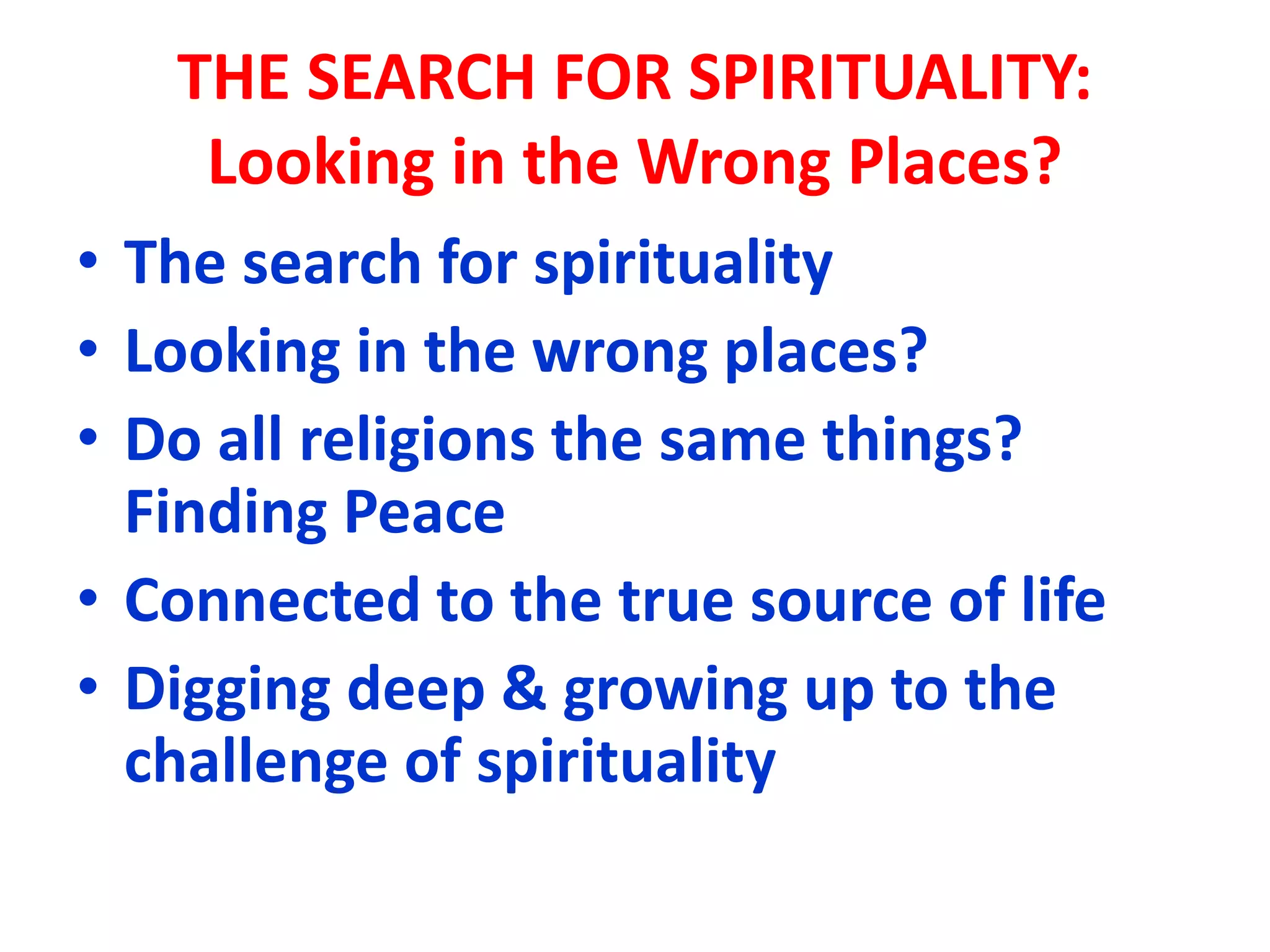 Search for spirituality looking in the wrong places | PPT