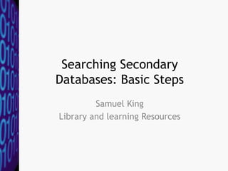 Searching secondary databases | PPT