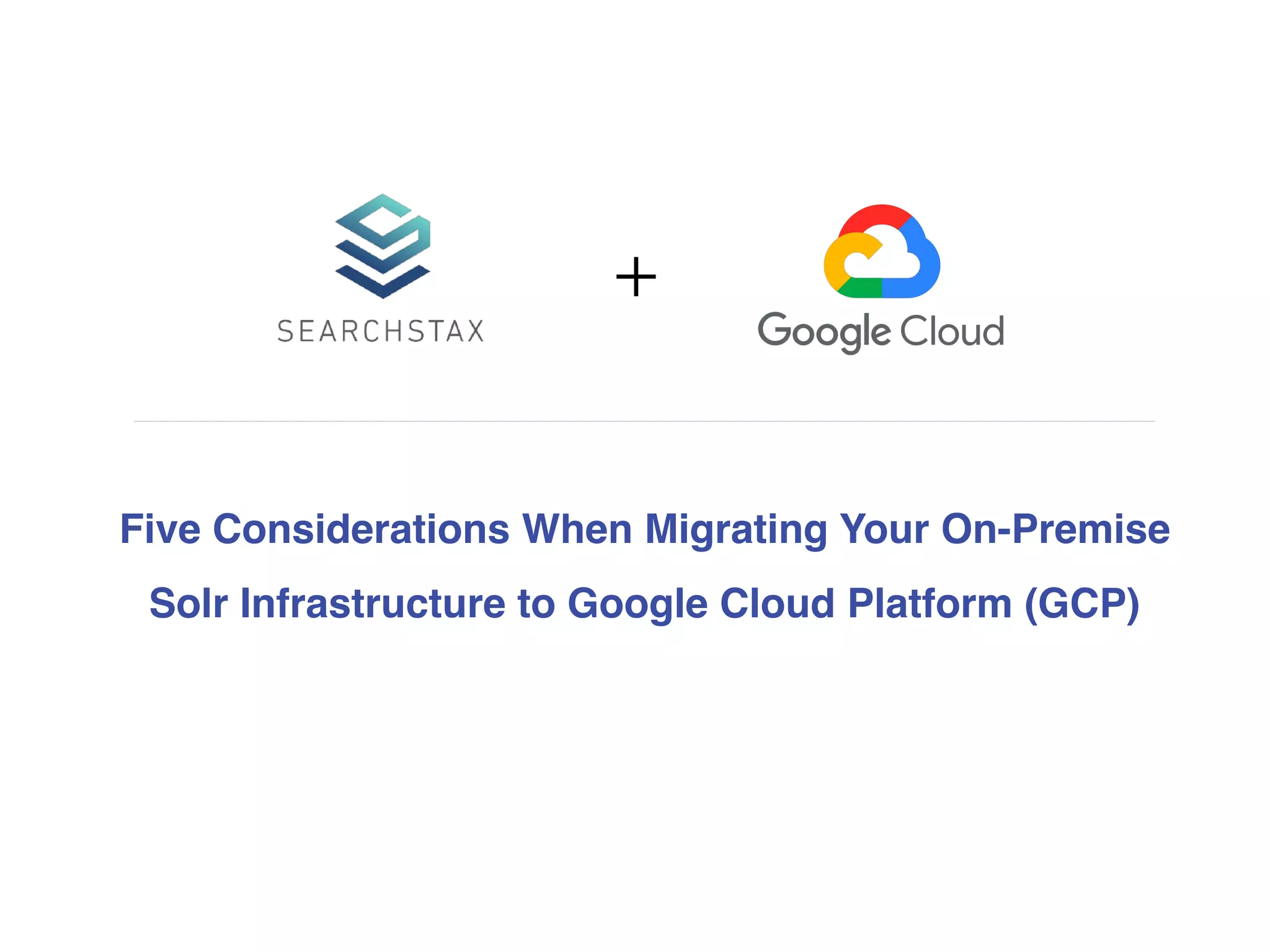 Five Considerations When Migrating Your On-Premise Solr Infrastructure ...