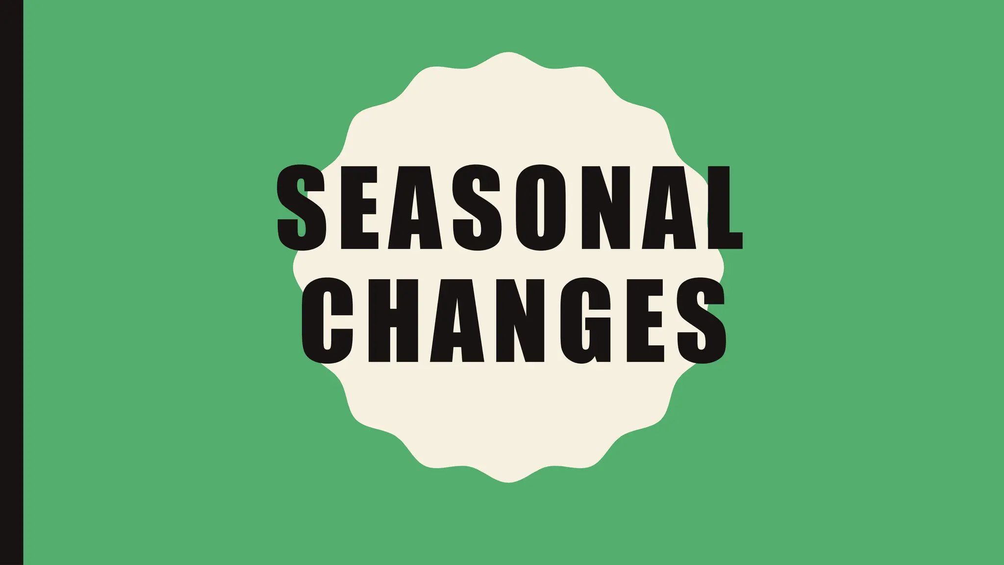 SEASONAL CHANGES - adaptation of plants and animals.pptx