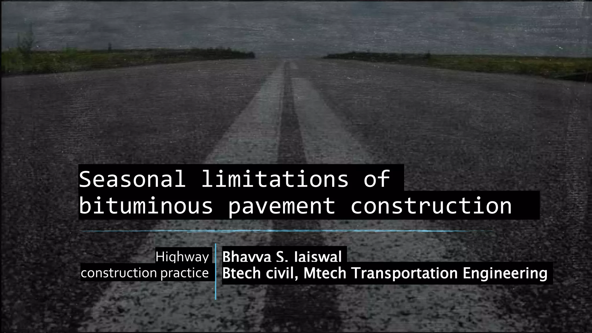 Seasonal limitations of bituminous pavement construction | PPTX