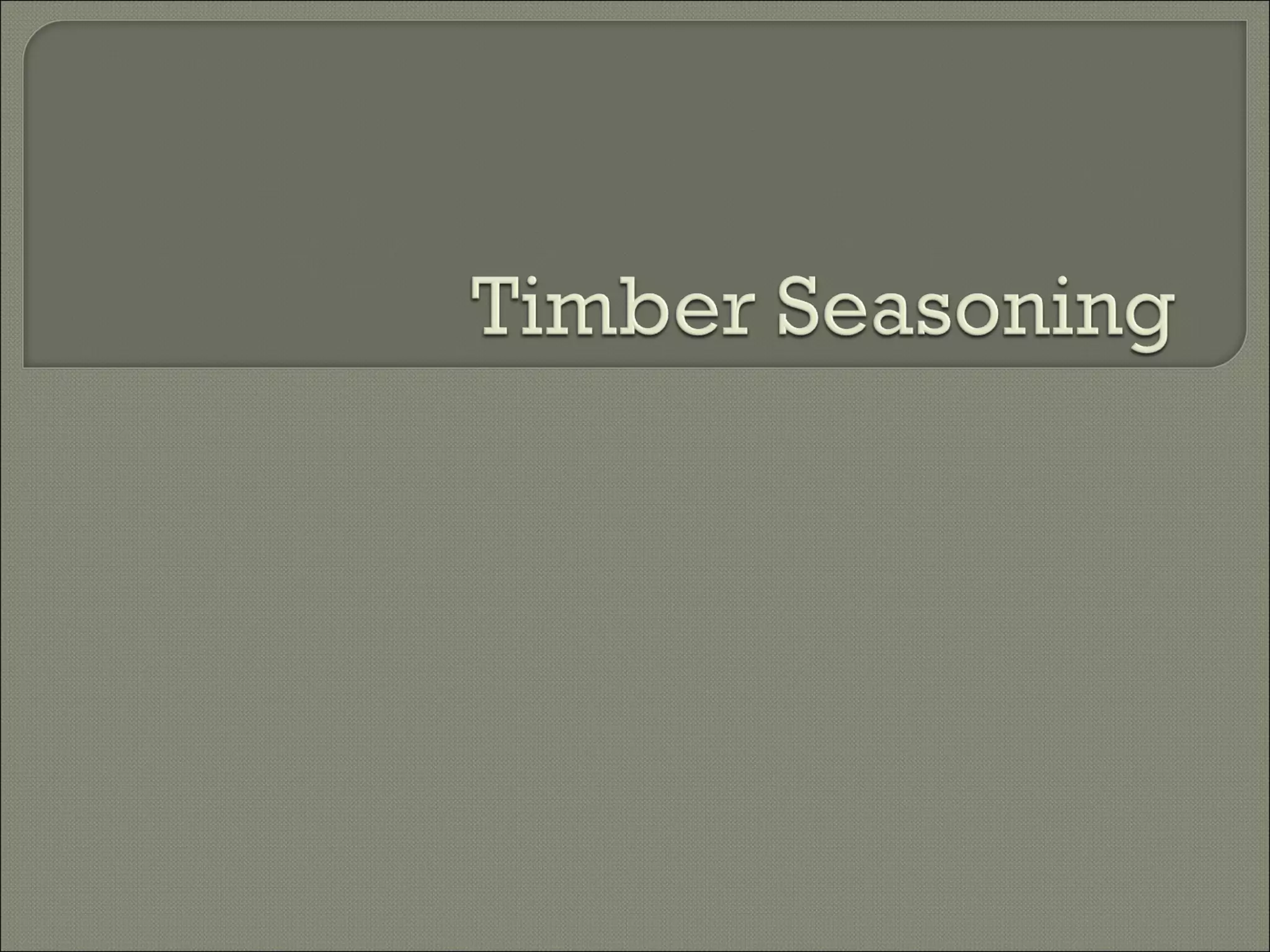 Seasoning of timber 2 | PPT