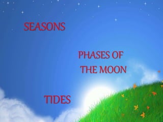 Season, Phases of the Moon, and Tides | PPTX