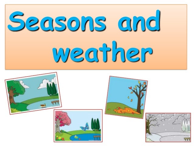 Seasons and weather