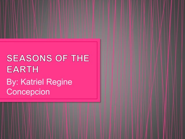 Seasons of the earth | PPTX | Geography | Science