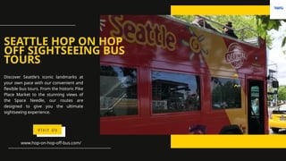 Discover Seattle with Ease: Hop-On Hop-Off Sightseeing Bus Tours | PPTX