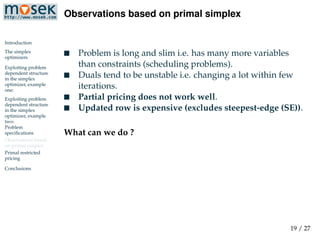 2007 : Exploiting Problem Structure in the MOSEK simplex optimizers (seattle 2007) | PPT