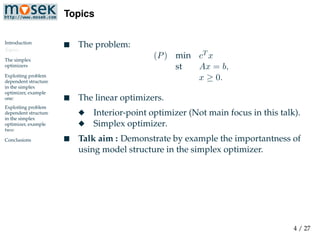 2007 : Exploiting Problem Structure in the MOSEK simplex optimizers (seattle 2007) | PPT