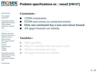 2007 : Exploiting Problem Structure in the MOSEK simplex optimizers (seattle 2007) | PPT