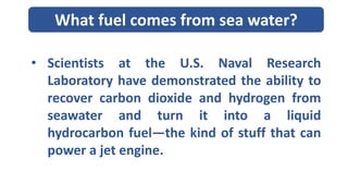 Convesion of sea water into fuel | PPTX